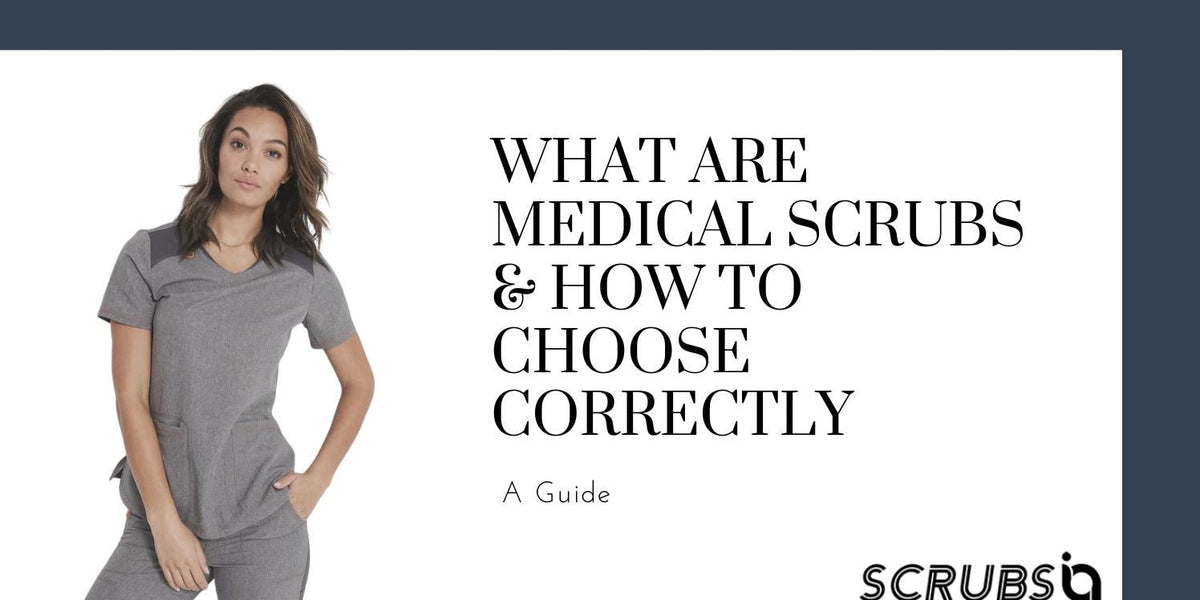 What Are Medical Scrubs & How to Choose Correctly | ScrubsIQ