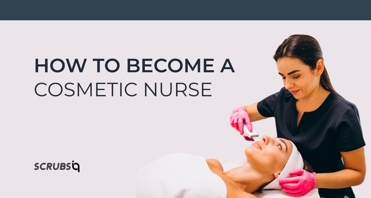 How to Become a Cosmetic Nurse? | ScrubsIQ